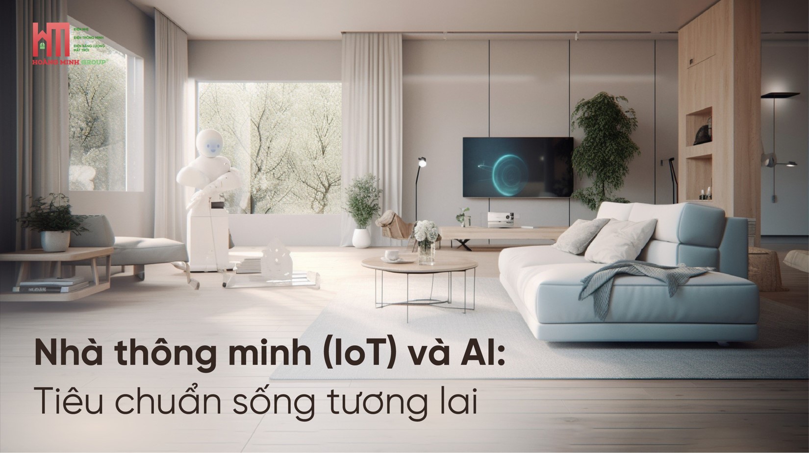 NHÀ THÔNG MINH (IoT) & AI: XU HƯỚNG CỦA TIÊU CHUẨN SỐNG